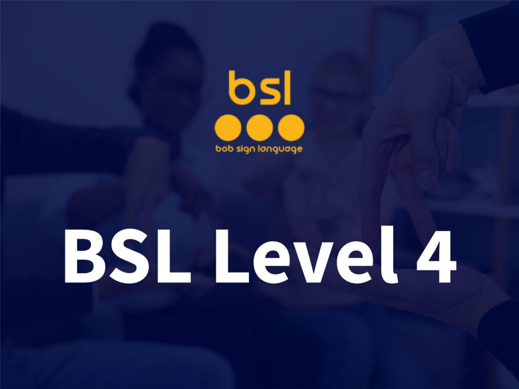 British Sign Language (BSL) Level 4 Award - Bob Sign Language – Courses ...